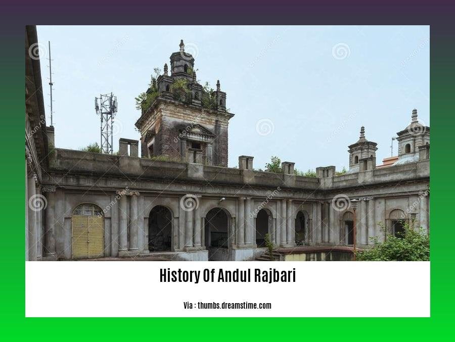 A Journey Through Time: Exploring the Rich History of Andul Rajbari