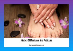 A Journey Through Time: Exploring the Rich History of Manicure and Pedicure