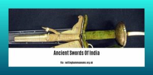 The Ancient Swords of India: Exploring the Legacy of Legendary Blades