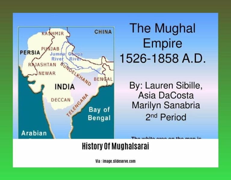 History of Mughalsarai: Unveiling the Legacy of the Mughal Empire