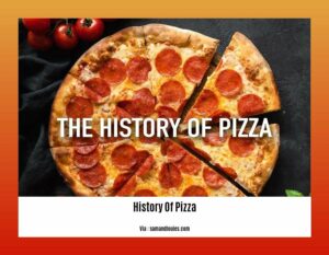 A Culinary Journey through Time: The History of Pizza