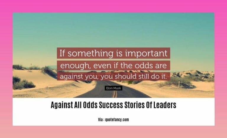 Against All Odds: Success Stories of Leaders Who Overcame Adversity