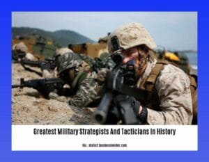 The Greatest Military Strategists and Tacticians in History