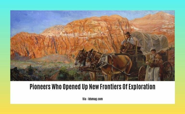 Chronicling the Bold Journeys of Pioneers Who Opened Up New Frontiers ...