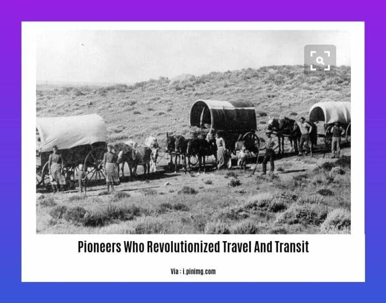 Pioneers Who Revolutionized Travel and Transit: Stories of Visionaries ...