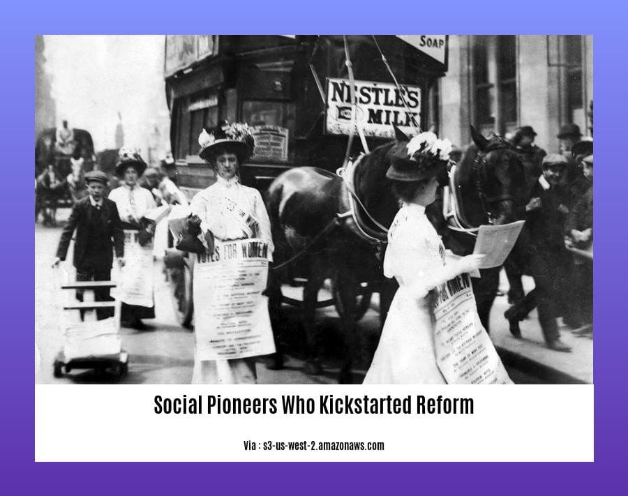 Social Pioneers Who Kickstarted Reform: Inspiring Stories of Change
