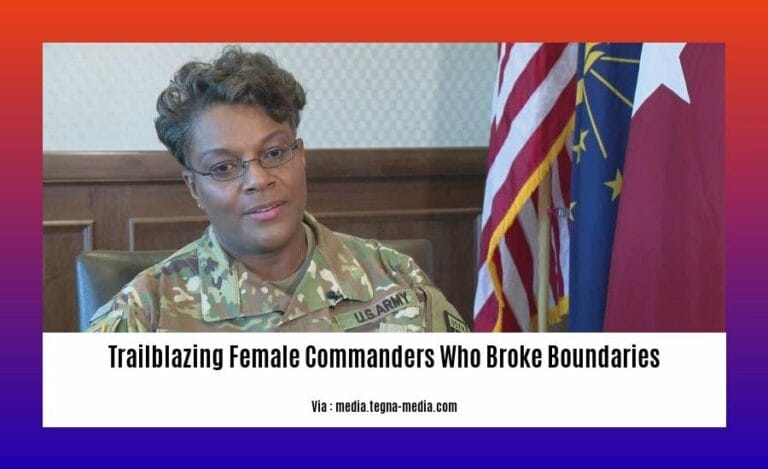 Trailblazing Female Commanders Who Broke Boundaries