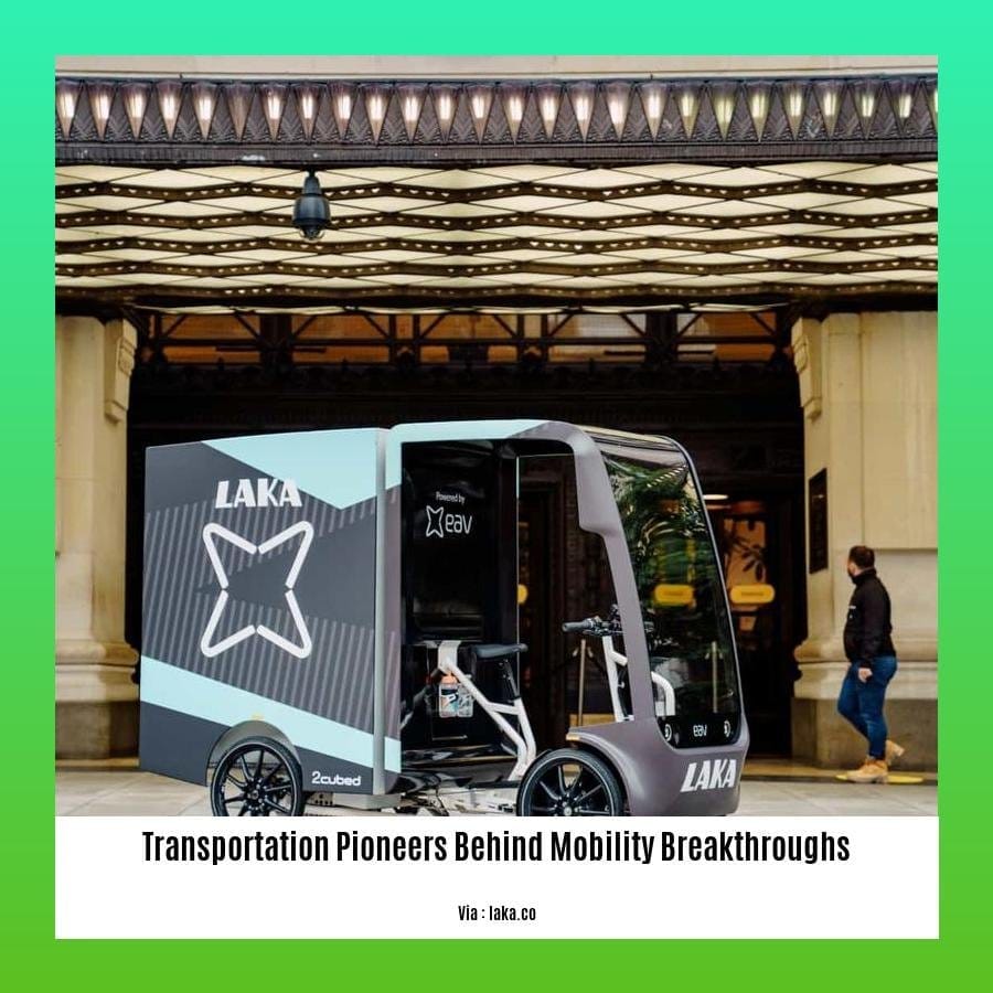 The Transportation Pioneers Behind Mobility Breakthroughs