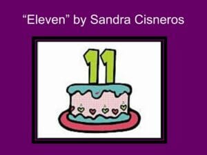 Analyzing Eleven by Sandra Cisneros: A Deep Dive into Symbolism and Themes