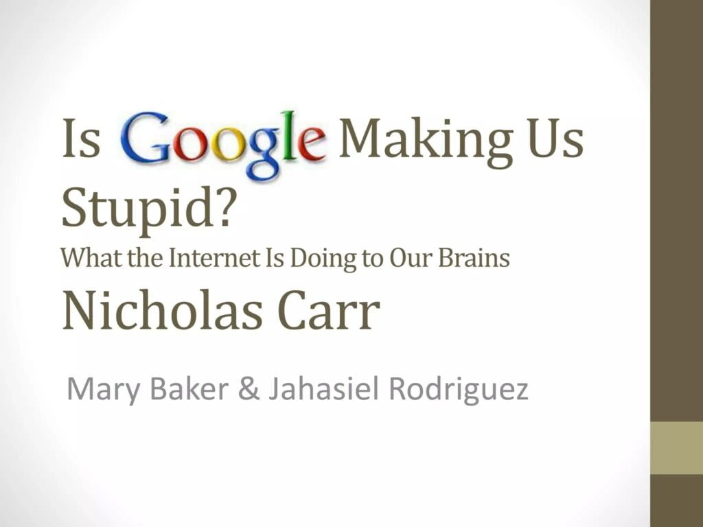 Is Google Making Us Stupid? Nicholas Carr's Enduring Question in the ...