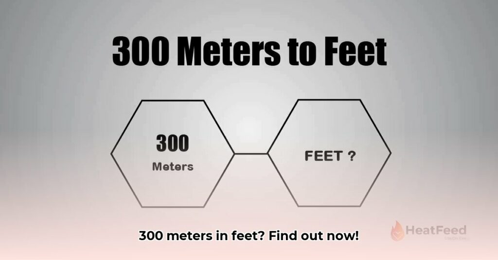 How many feet is 300 meters? 984 Feet: Understand Length Conversions Easily
