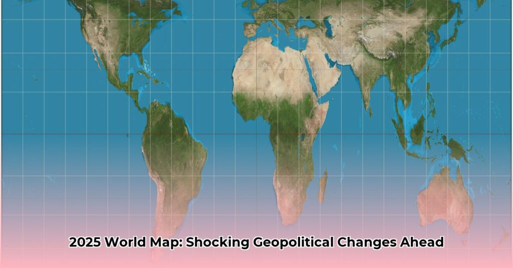 2025 World Map: Unveiling Geopolitical Shifts & Risks