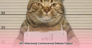 Funny Controversial Topics: 101+ Ideas for Lively Debates