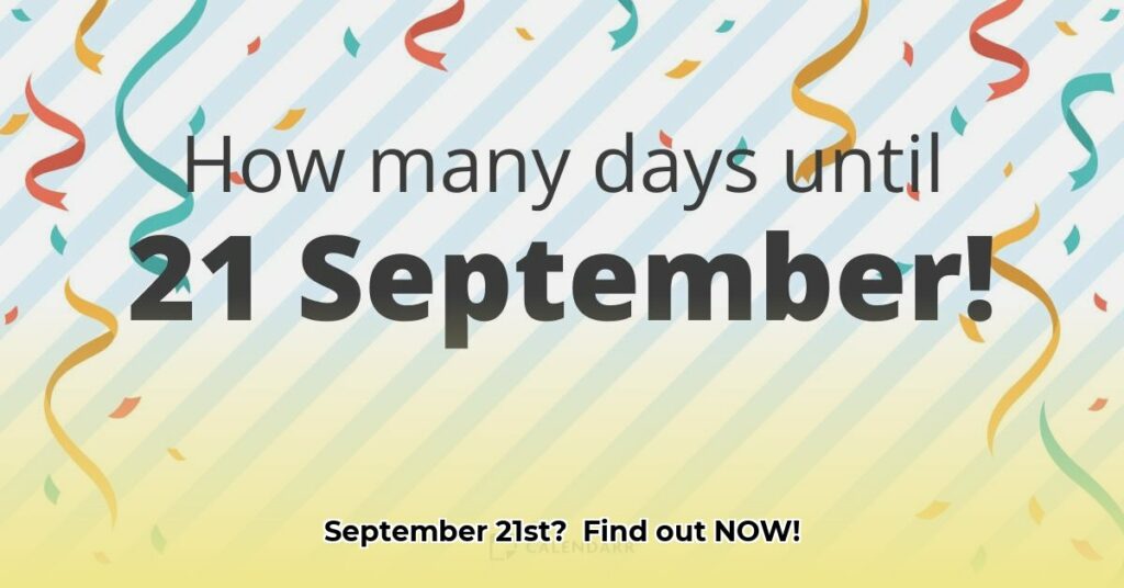 How Many Days Till September 21? Accurate Countdown Revealed