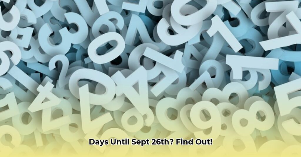 How Many Days Until Sept 26: Accurate Countdown & Discrepancy Analysis
