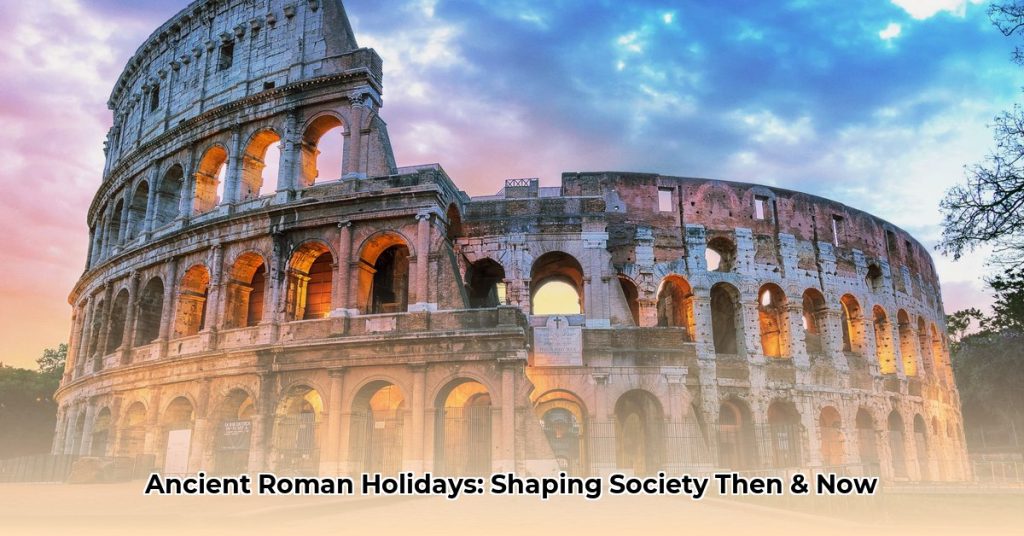 Unveiling Ancient Roman Holidays: How They Shaped Society, Then and Now