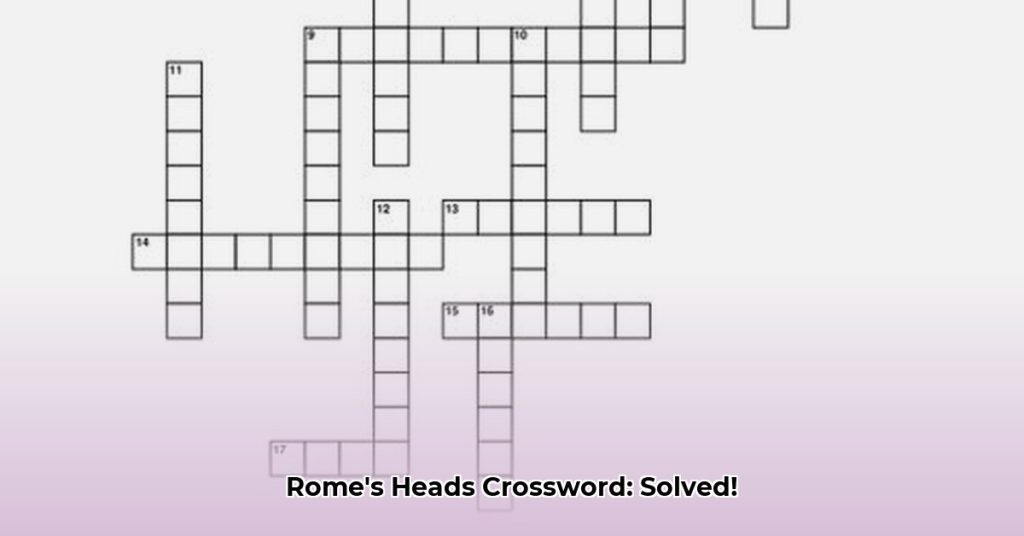 Decoding the Heads of Ancient Rome Crossword: Solve it NOW!